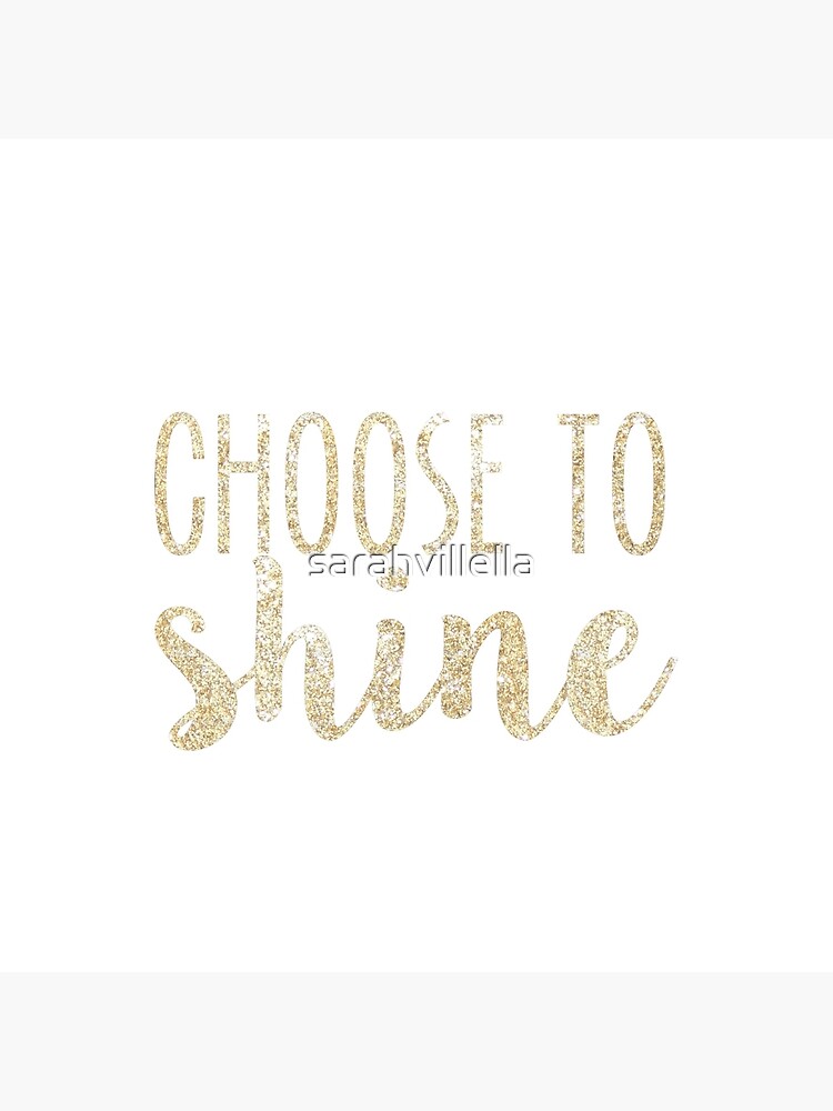 "choose to shine quote" Photographic Print for Sale by sarahvillella ...