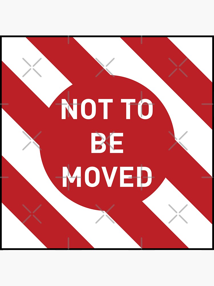 "NOT TO BE MOVED" Sticker for Sale by DesignByMH | Redbubble