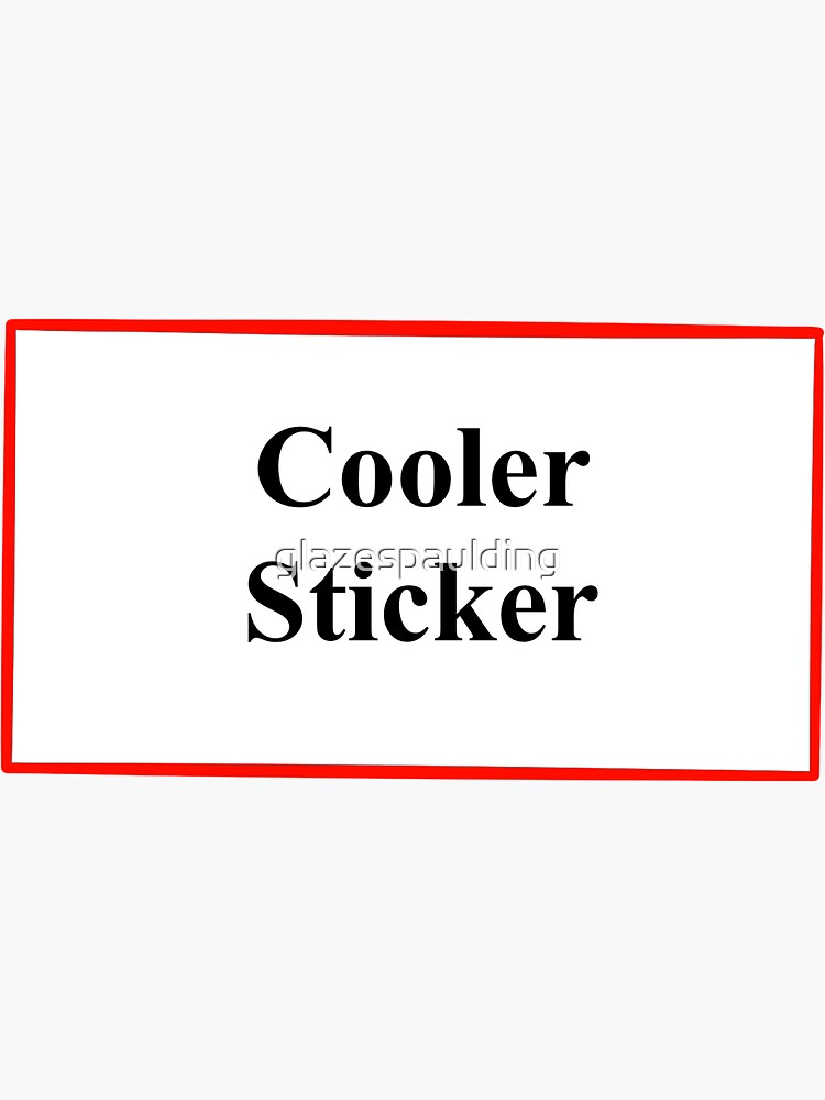 "Cooler Sticker" Sticker for Sale by glazespaulding | Redbubble