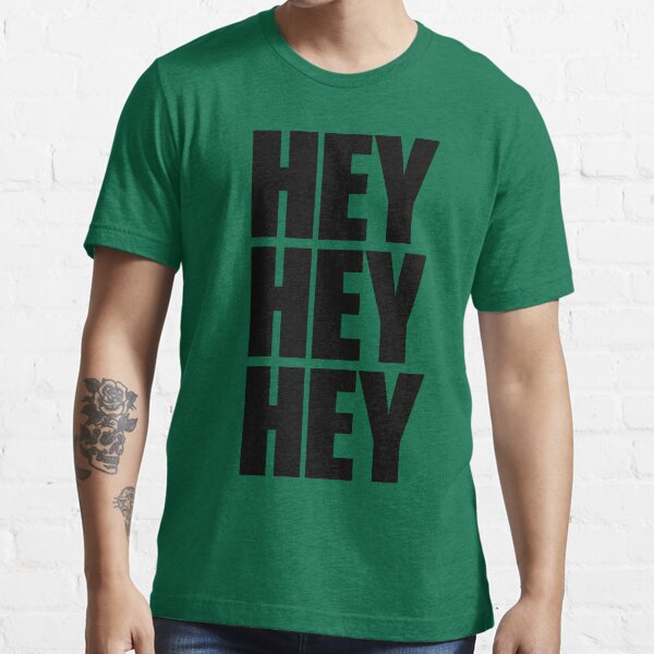 "HEY HEY HEY" T-shirt for Sale by TheGraphicGuru | Redbubble | hey hey ...