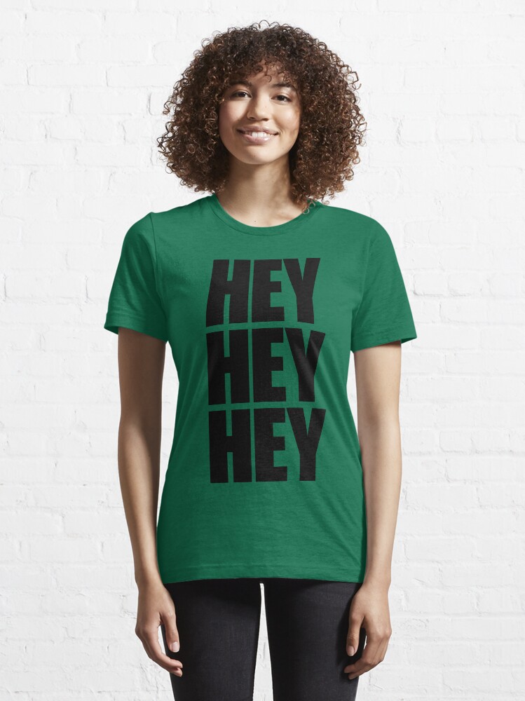 "HEY HEY HEY" T-shirt for Sale by TheGraphicGuru | Redbubble | hey hey ...