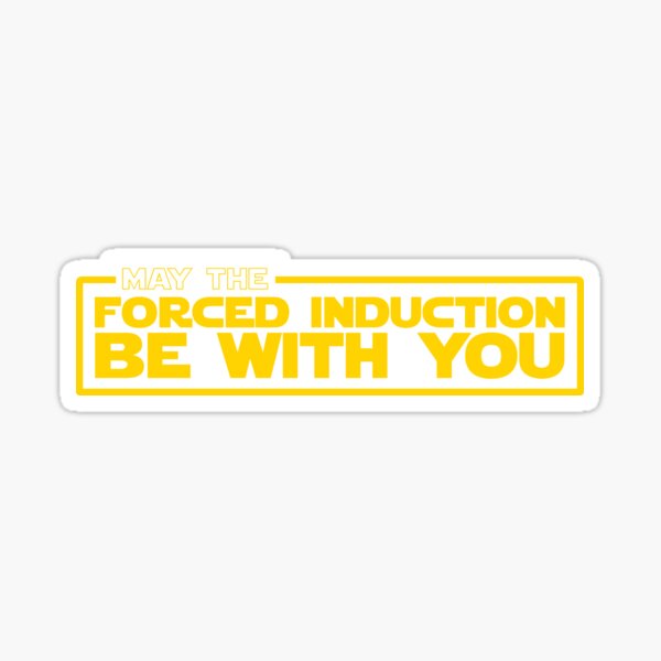 Forced Induction Stickers | Redbubble