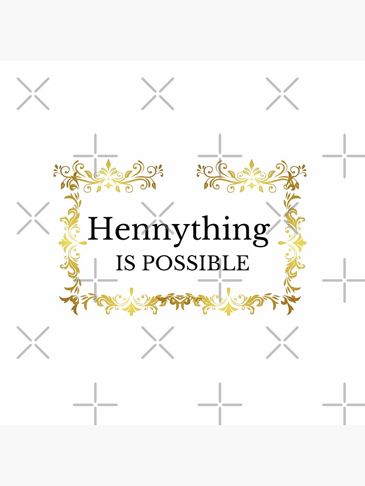 "HennyThing is Possible" Poster by Yekaior | Redbubble