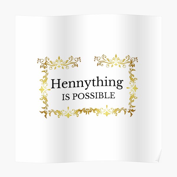 "HennyThing is Possible" Poster by Yekaior | Redbubble