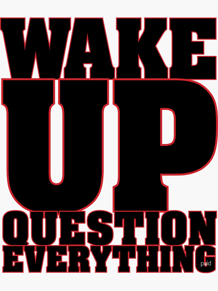 "Wake Up Question Everything" Sticker for Sale by prid | Redbubble