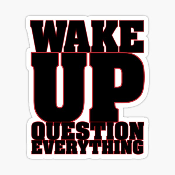 "Wake Up Question Everything" Sticker for Sale by prid | Redbubble