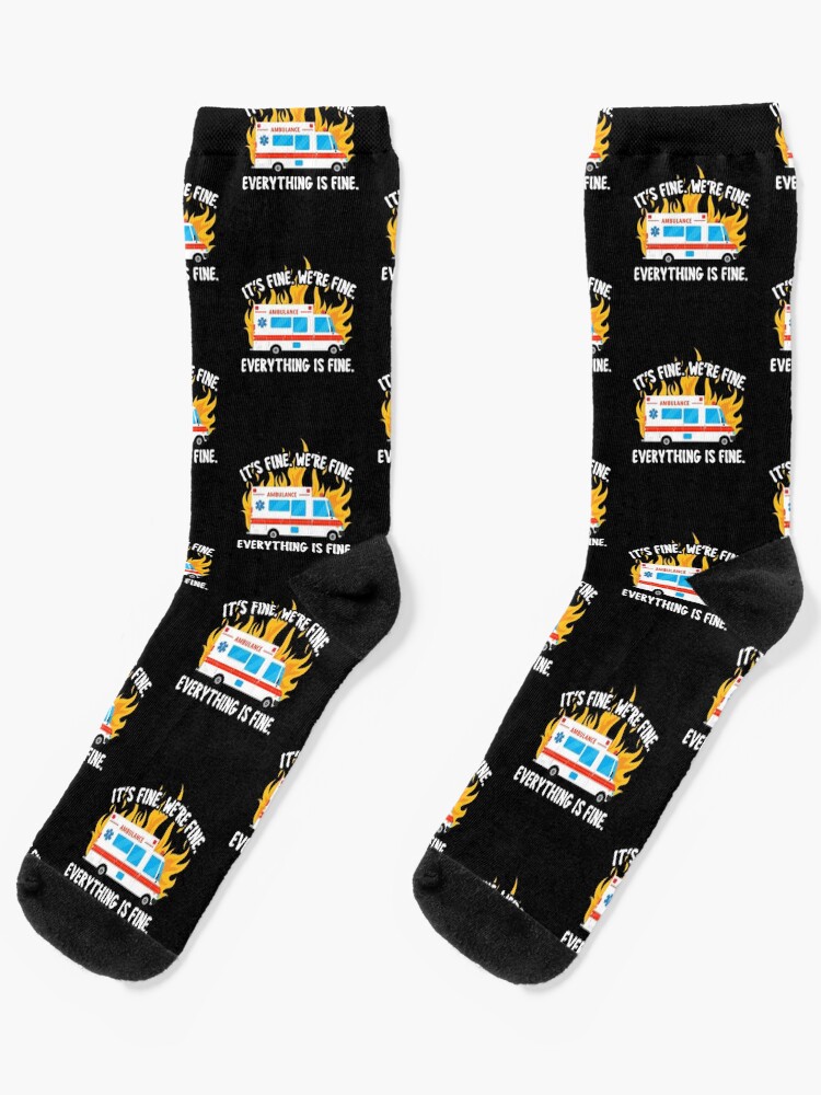 "EMT Paramedic EMS It's Fine We're Fine Ambulance Crew " Socks for Sale ...