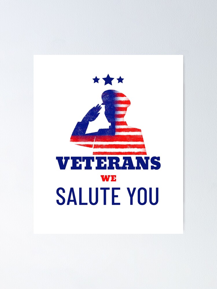 "Veterans we salute you/Veterans Day Gift" Poster for Sale by ...