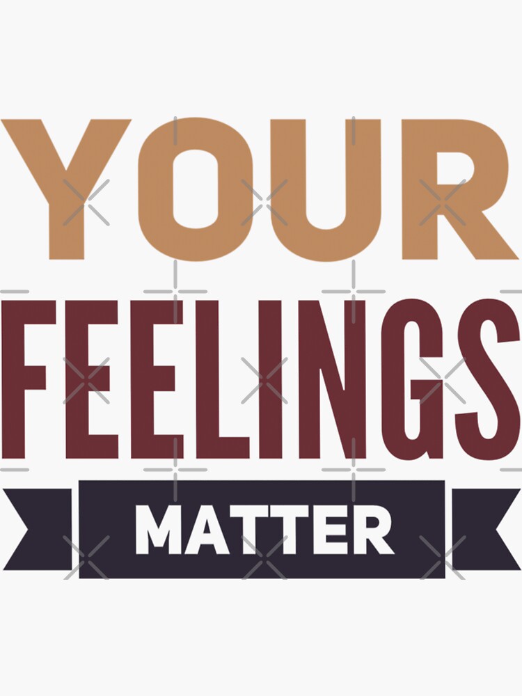 "Your Feelings Matter - Mental Health Matters" Sticker by Kr-It | Redbubble
