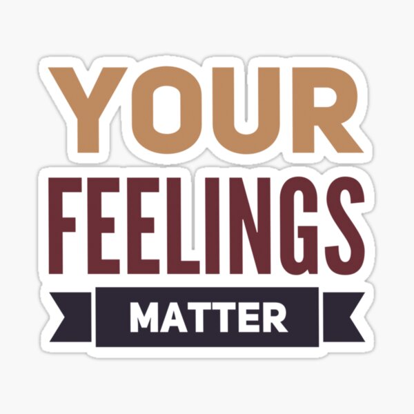 "Your Feelings Matter - Mental Health Matters" Sticker by Kr-It | Redbubble