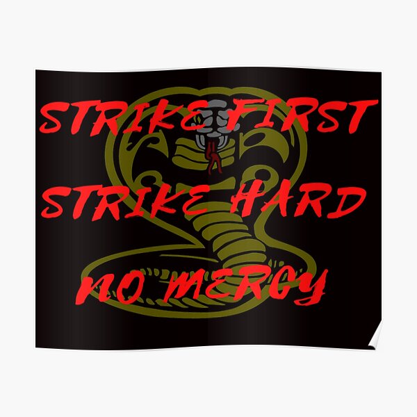 "Cobra Kai - Strike First, Strike Hard, No Mercy." Poster for Sale by ...
