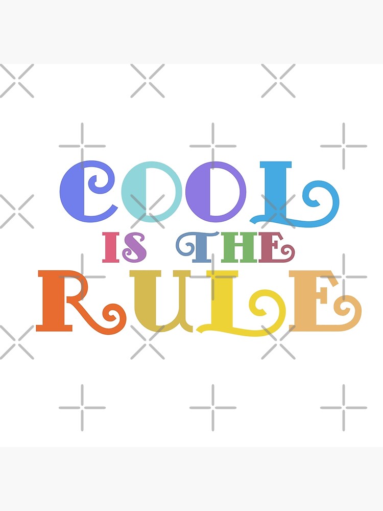 ""Cool Is The Rule" Colorful Motivational Inspiration Quote " Poster by ...