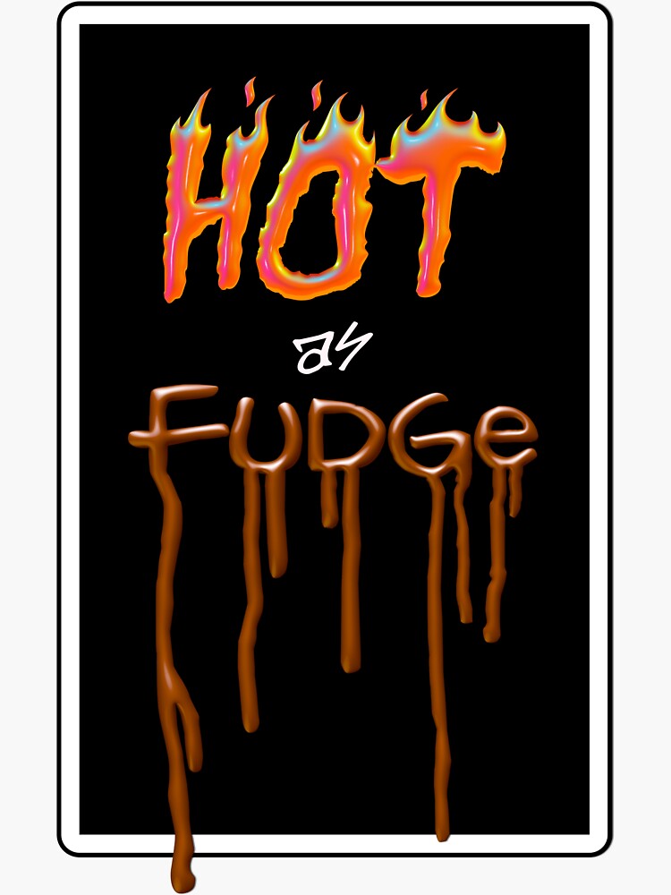 "HOT FUDGE" Sticker for Sale by RyanPatric | Redbubble