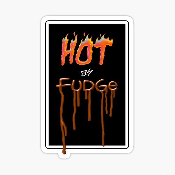 "HOT FUDGE" Sticker for Sale by RyanPatric | Redbubble