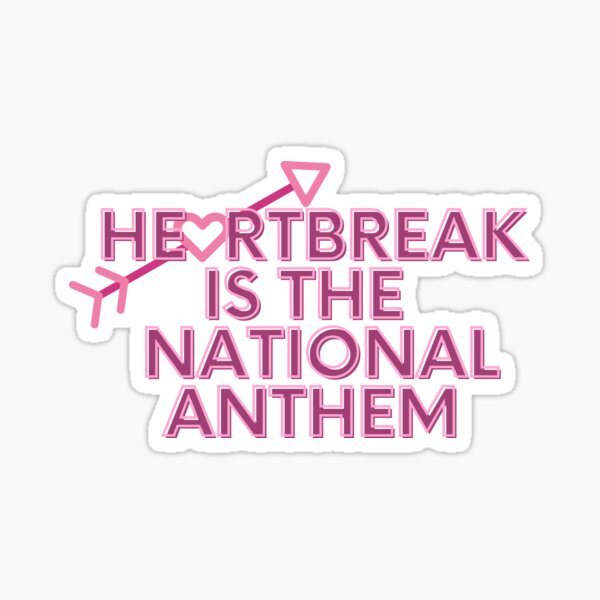"Heartbreak is the national anthem" Sticker for Sale by Aspen Hammer ...