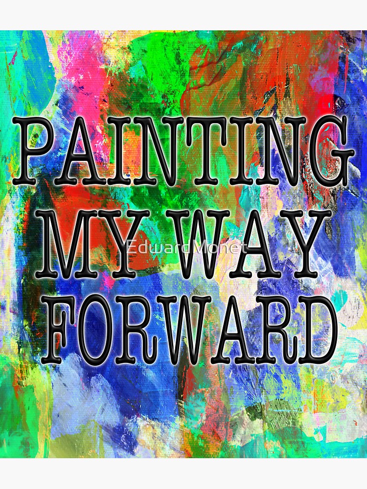 "PAINTING My Way Forward" Sticker for Sale by EdwardMonet | Redbubble