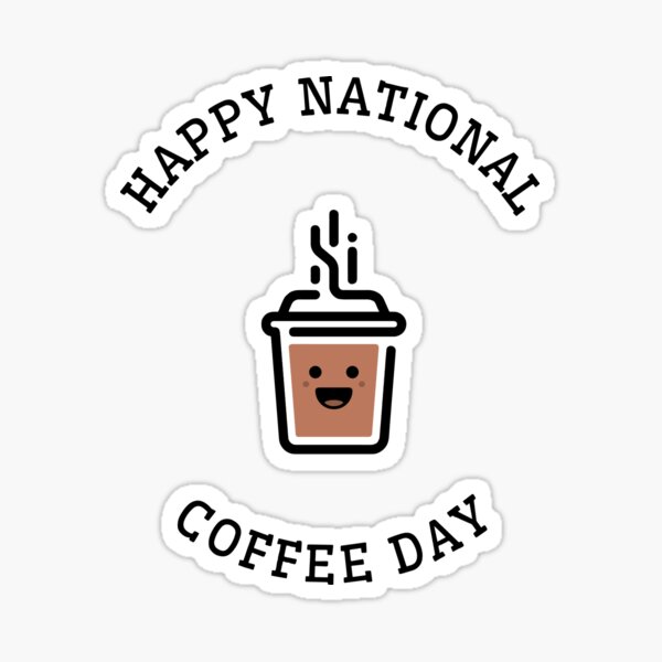 "Happy National Coffee day" Sticker for Sale by charred-raven | Redbubble