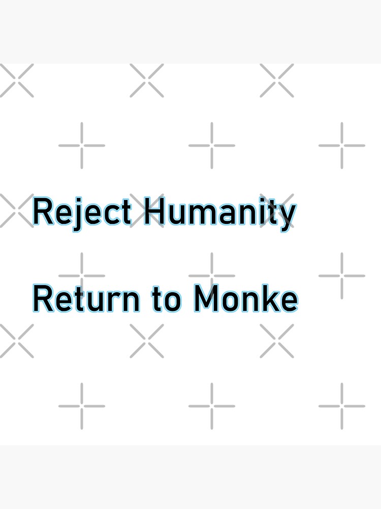 "Reject humanity Return to Monke" Poster by VeggieZilla | Redbubble