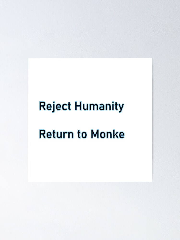 "Reject humanity Return to Monke" Poster by VeggieZilla | Redbubble