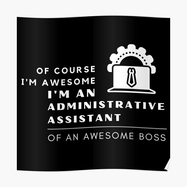 Funny Administrative Assistant Posters | Redbubble
