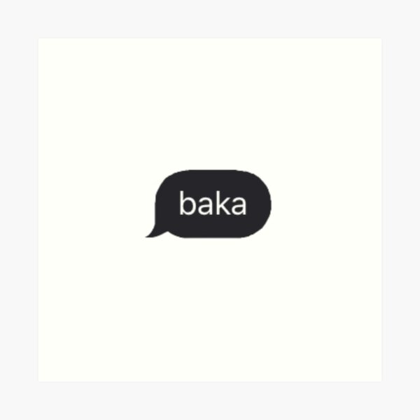 "Baka Text" Art Print for Sale by cl0udyheavens | Redbubble