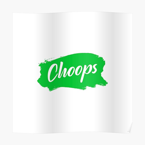 "Choops" Poster by Graphics-Dna | Redbubble