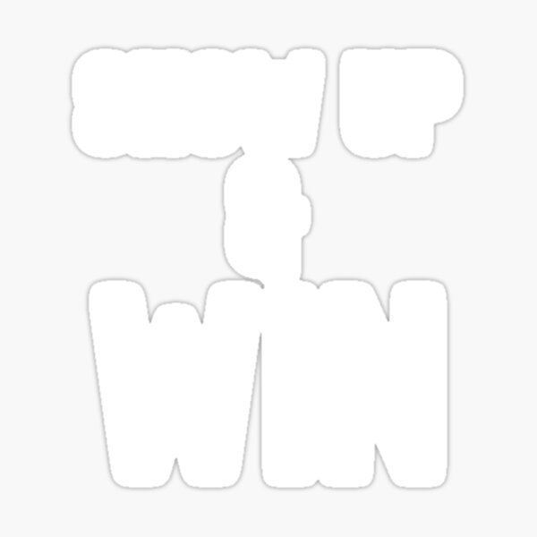 "Show Up & Win" Sticker by PYGOD | Redbubble
