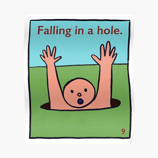 "Falling in a Hole" Poster by tan-trundell | Redbubble