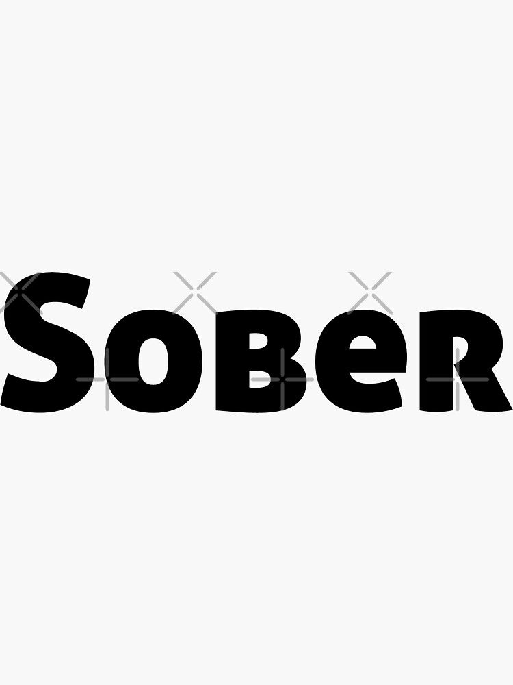 "Sober " Sticker for Sale by Drs645 | Redbubble
