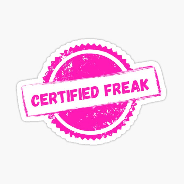 Certified Freak Stickers | Redbubble