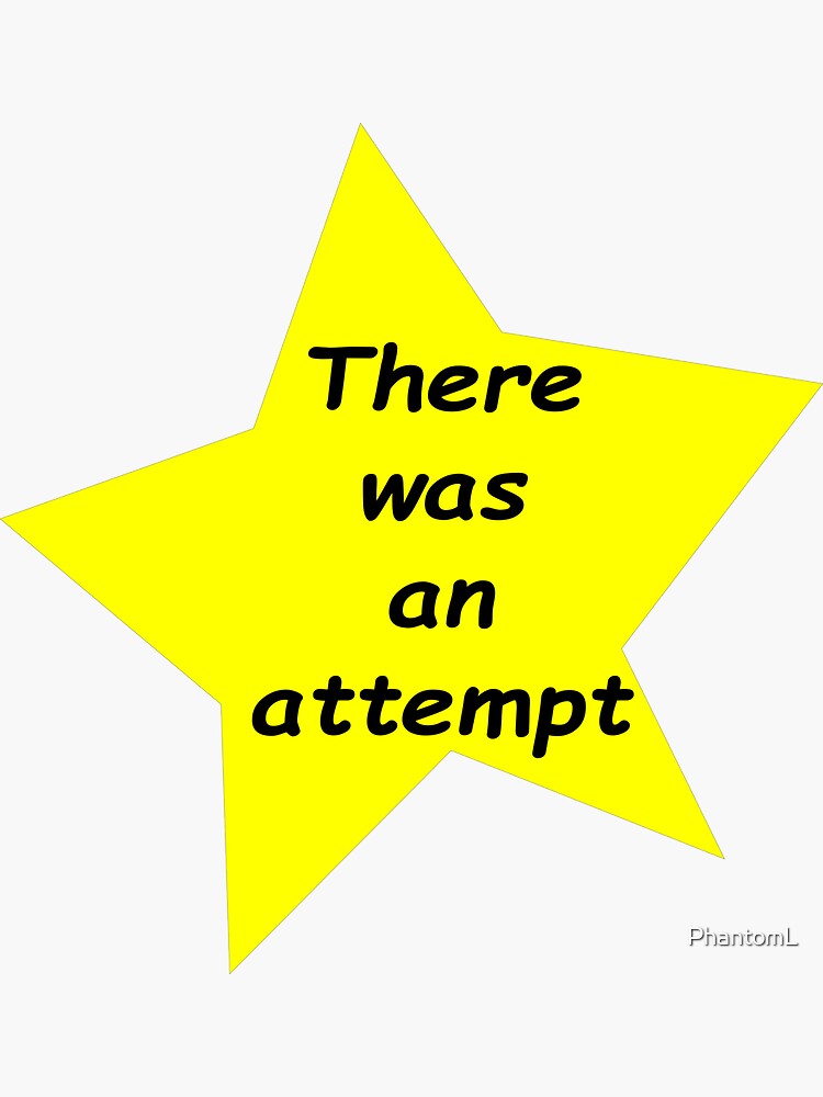 "There was an attempt" Sticker by PhantomL | Redbubble