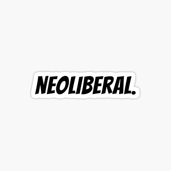 "neoliberal." Sticker von kailukask | Redbubble