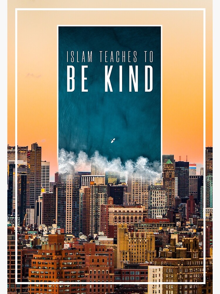 "Islamic Teaches to Be Kind" Poster by Sirat | Redbubble