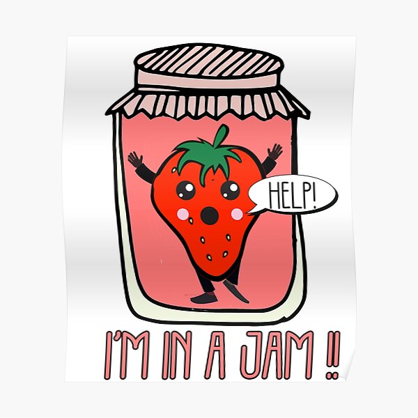 "Help I'm in a Jam Strawberry Jam Pun Meme Funny" Poster for Sale by ...
