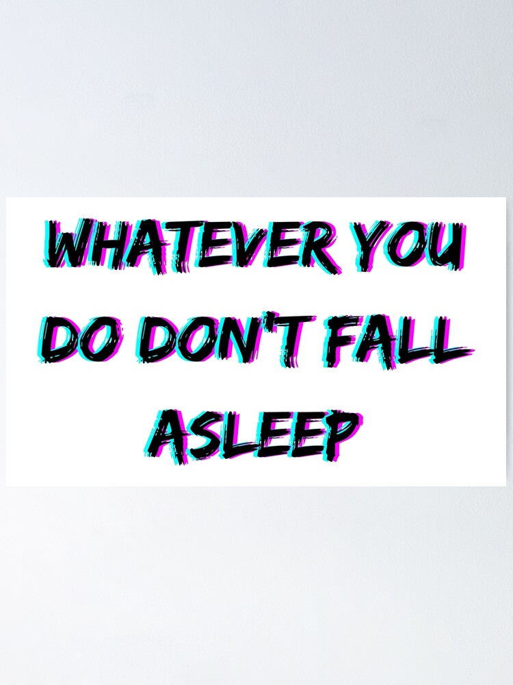 "DON'T FALL ASLEEP" Poster by soba94 | Redbubble