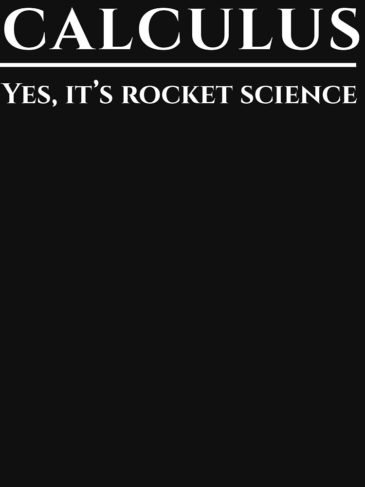 "Calculus. Yes, It is rocket science" T-shirt for Sale by trends ...