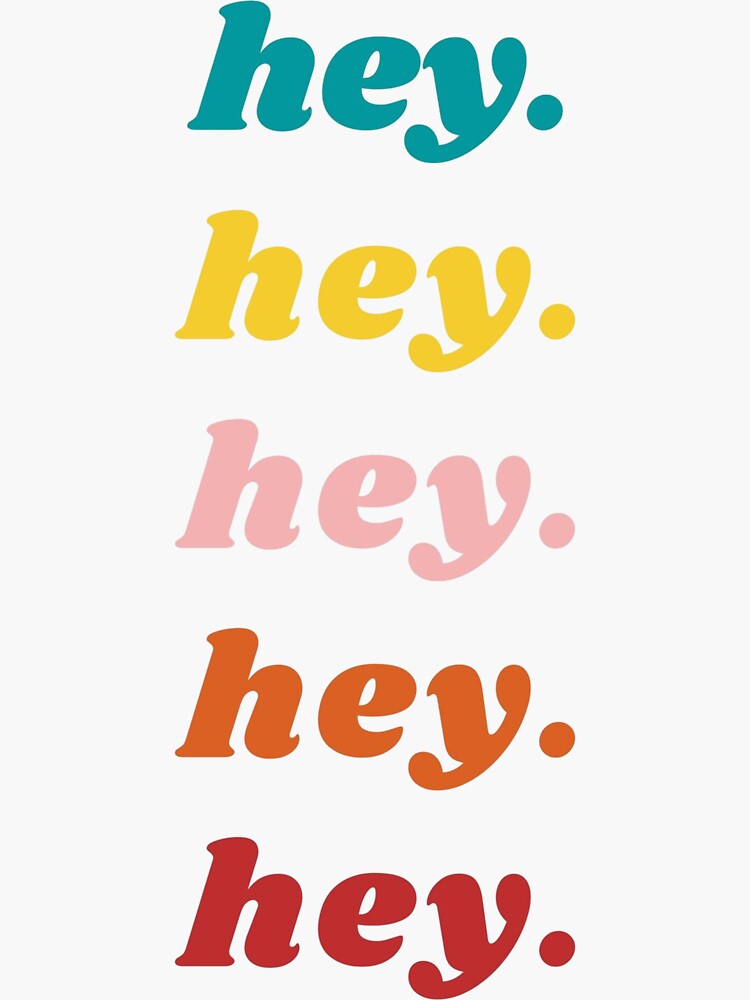 "hey hey hey" Sticker by itsdanahere | Redbubble