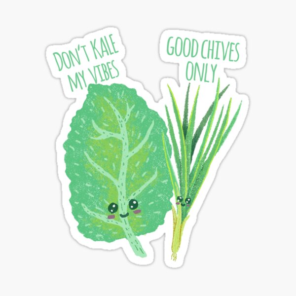 "Don't Kale My Vibe Good Chives Only - Funny Pun" Sticker for Sale by ...
