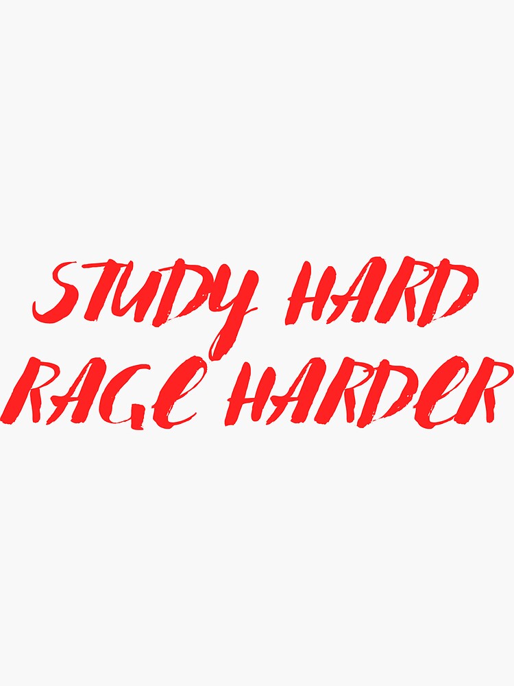 "study hard rage harder" Sticker by fullsendtv | Redbubble