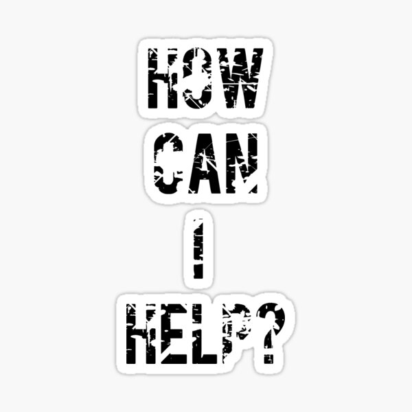 "How can I help?" Sticker for Sale by Bexter97 | Redbubble