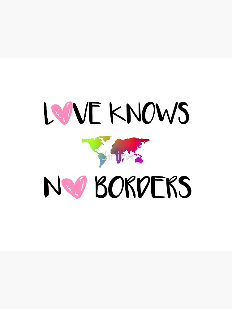 "Love Knows No Borders" Poster for Sale by Jmina | Redbubble