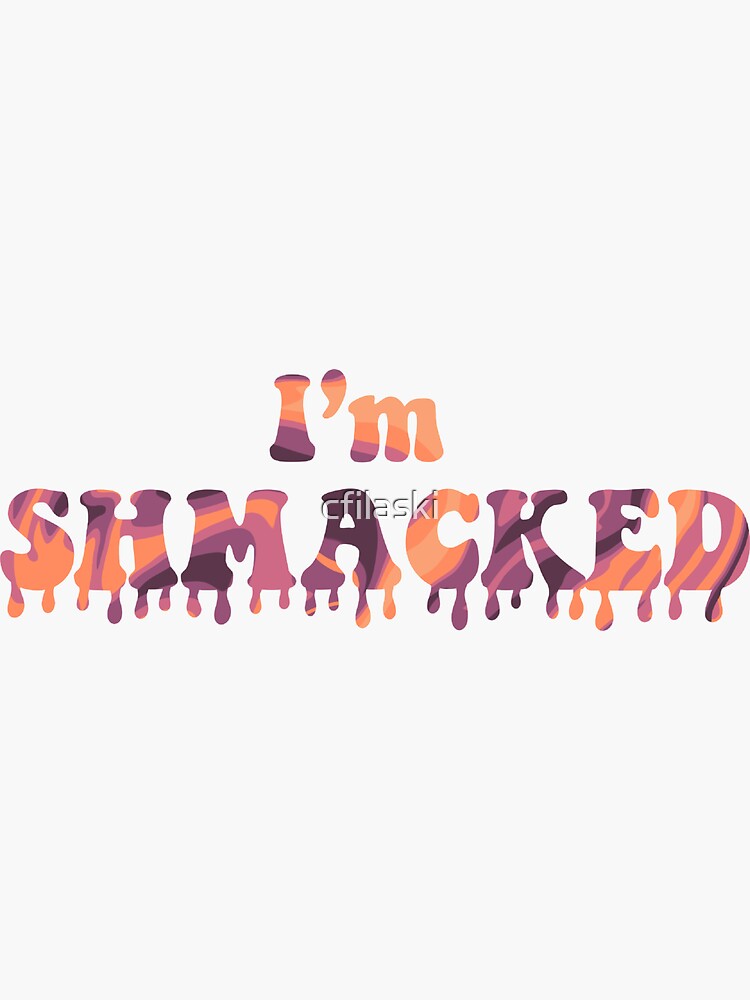 "I’m Shmacked" Sticker for Sale by cfilaski | Redbubble