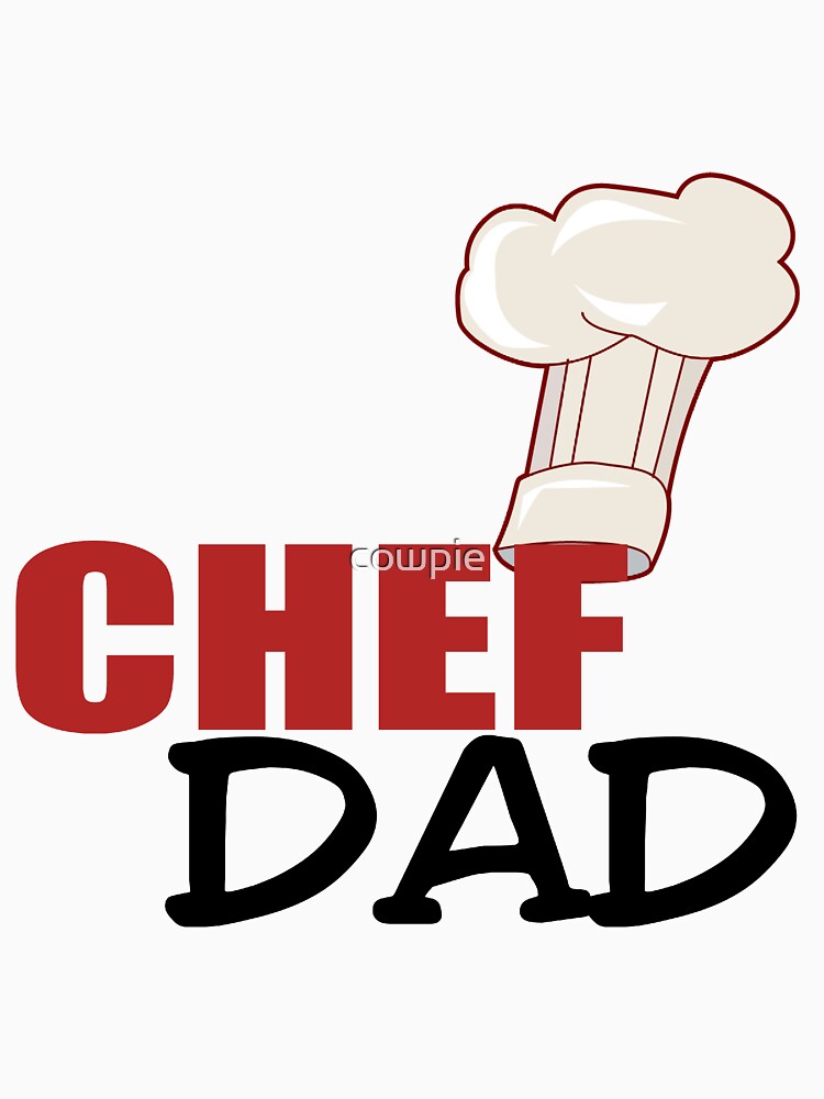 "Chef Dad" T-shirt by cowpie | Redbubble | dad t-shirts - father t ...