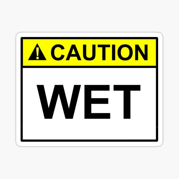 "Caution Wet Sign Design for practical and funny Art" Sticker for Sale ...