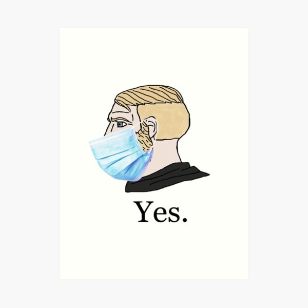 "Yes Chad Meme With Face Mask Meme" Art Print by cnon626 | Redbubble
