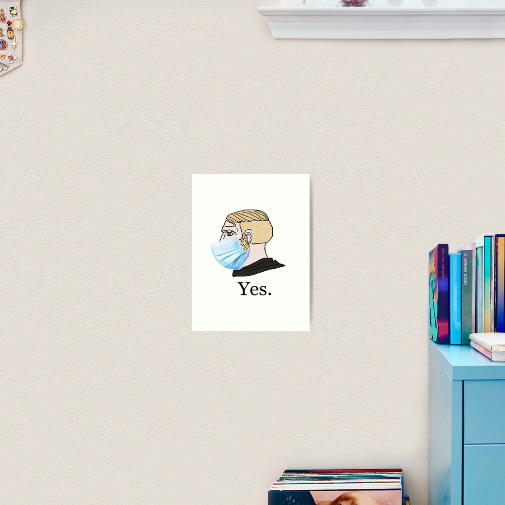 "Yes Chad Meme With Face Mask Meme" Art Print by cnon626 | Redbubble