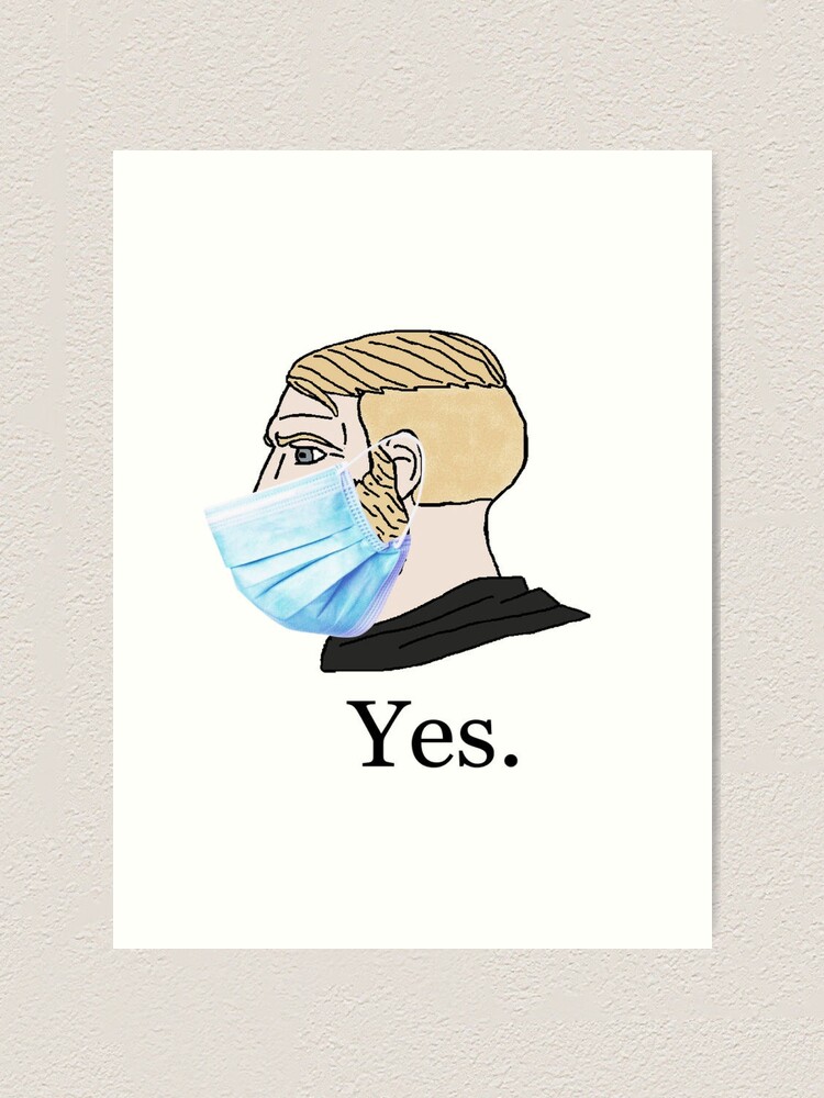 "Yes Chad Meme With Face Mask Meme" Art Print by cnon626 | Redbubble