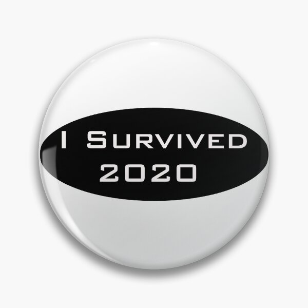 "I Survived 2020" Pin for Sale by Ashton-Demmer | Redbubble