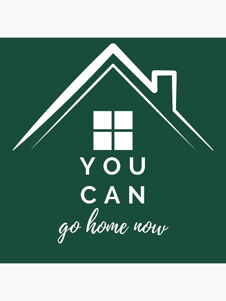 "You Can Go Home Now | Green | Holidays" Sticker for Sale by ...