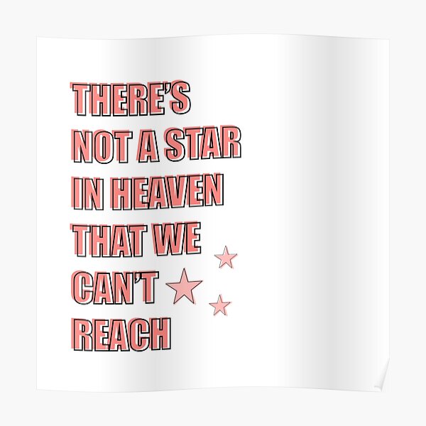 "There’s not a star in heaven that we can’t reach" Poster by ...